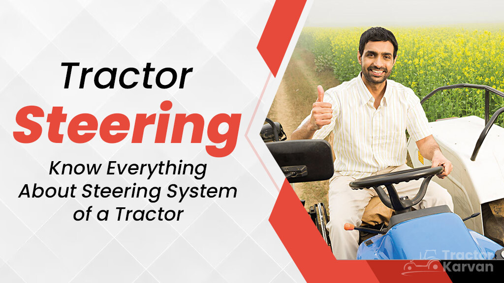 Tractor Steering - What is it, Types of it & Advantages