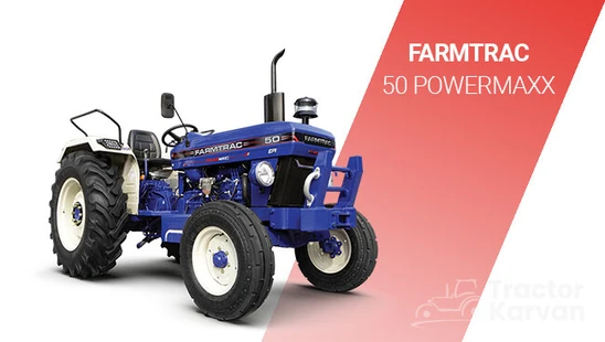 Farmtrac 50 Powermaxx Price and HP in India 2024 - Tractorkarvan